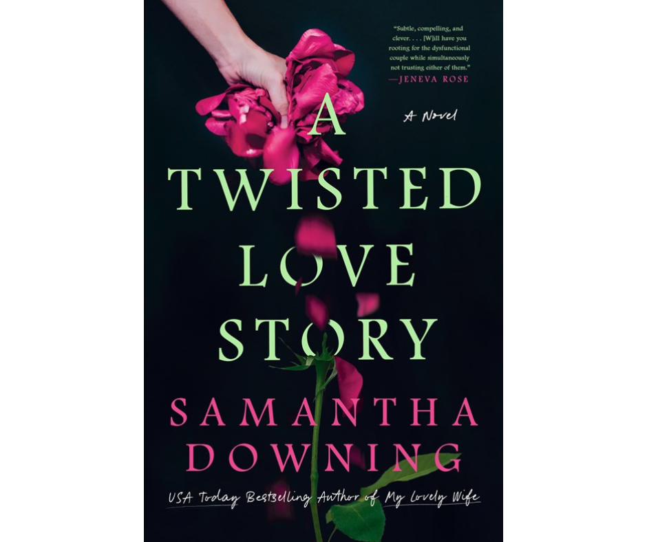 A Twisted Love Story - Samantha Downing | Card Carrying Books and Gifts